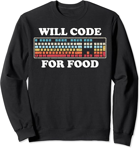 Will Code For Food Funny Coding Computer Programmer Coder Sweatshirt Clothing